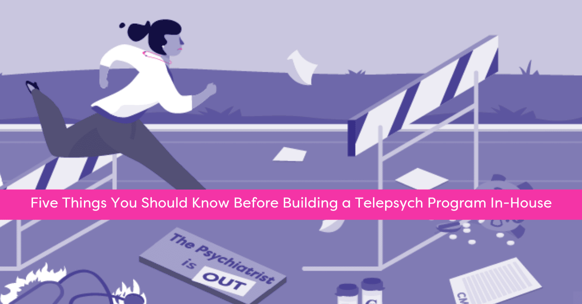 What You to Know Before Building a Telepsych Program In-House | Iris ...