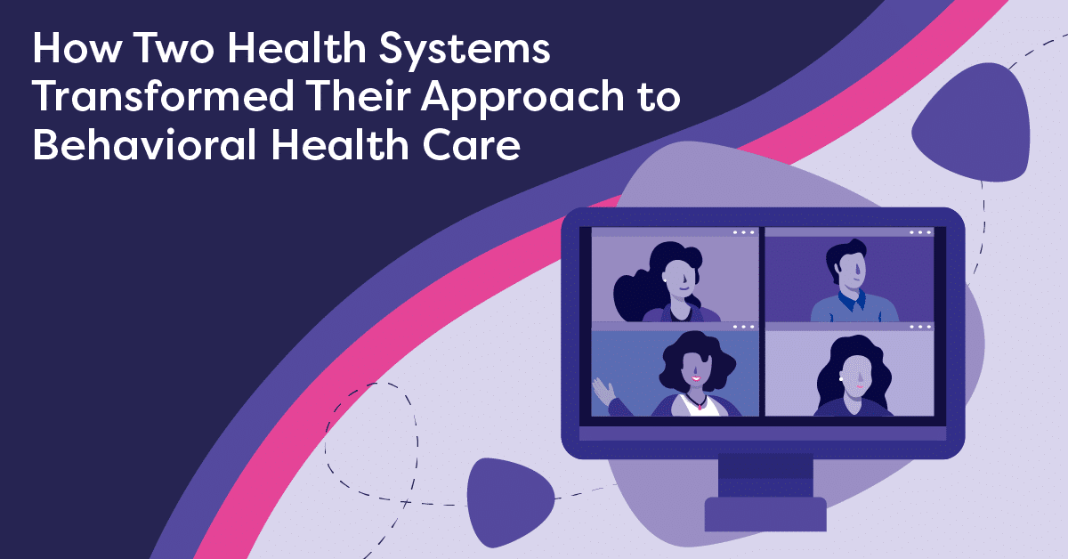 How Health Systems are Transforming Behavioral Health Services